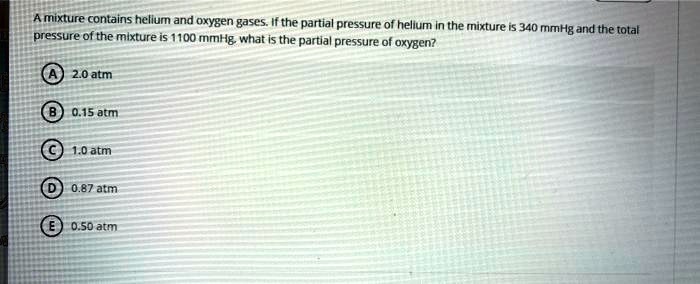 SOLVED: A mixture contains helium and oxygen gases. If the partial ...