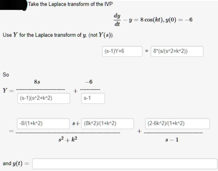 SOLVED: Take the Laplace transform of the IVP dy/dt = 8 cos(kt), y(0 ...