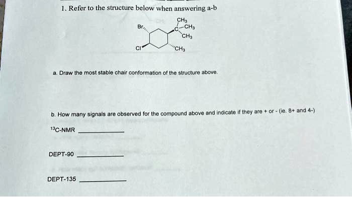 SOLVED: 1.Refer to the structure below when answering a-b CH3 Br, CH3 CH c CH3 a.Draw the most ...