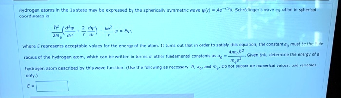 SOLVED: Hydrogen atoms in the 1s state may be expressed by the ...