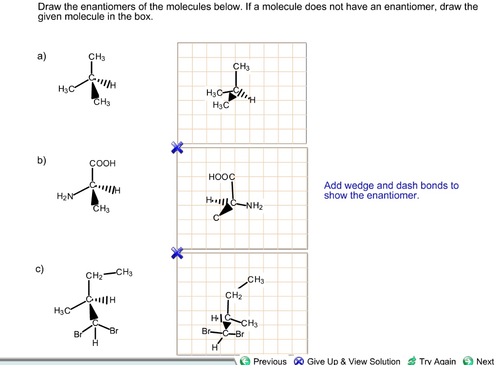 SOLVED: Draw the enantiomers of the molecules below. If a molecule does not have an enantiomer ...