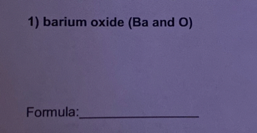 SOLVED: 1) barium oxide ( Ba and O ) Formula: