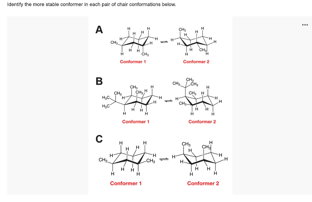 SOLVED: Identify the more stable conformer in each pair of chair conformations below: A CH, CH3 ...
