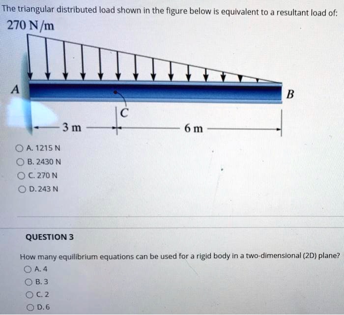 The triangular distributed load shown in the figure below is equivalent to a resultant load of ...