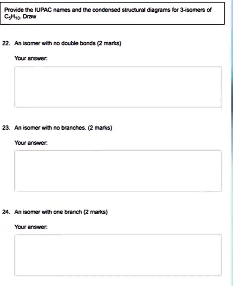 Provide the IUPAC names and the condensed structural diagrams for 3 ...