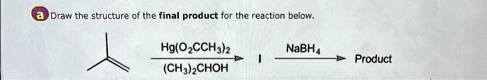 a Draw the structure of the final product for the reaction below. (Hg ...