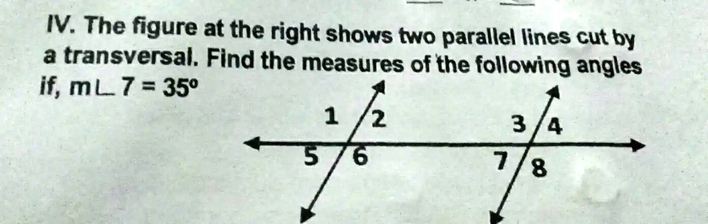SOLVED: IV: The figure at the right shows two parallel lines cut by 2 transversal: Find the ...