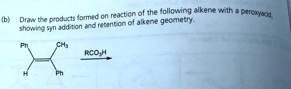SOLVED: reaction of the following alkene with Draw the products formed on peroxyacid, (b ...