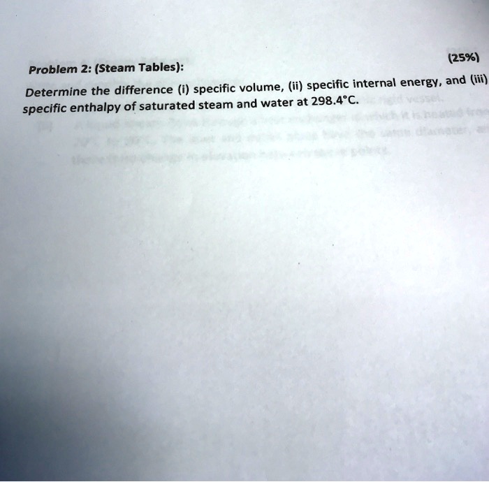 VIDEO solution: (25%) Problem 2: (Steam Tables): Determine the difference (i) specific volume ...