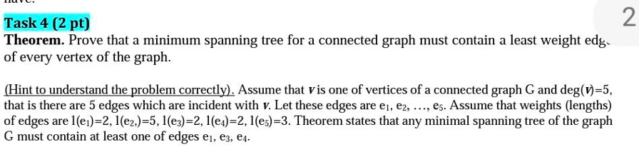 SOLVED: Task 4 (2 pt) 2 Theorem: Prove that a minimum spanning tree for ...