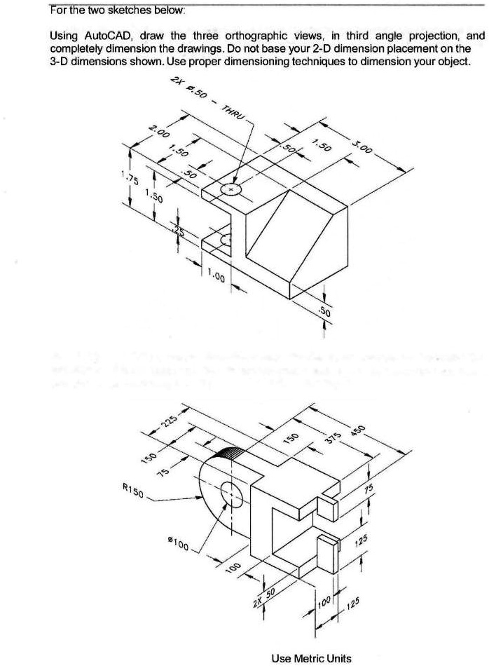 Using AutoCAD, draw the three orthographic views, in third angle projection, and completely ...