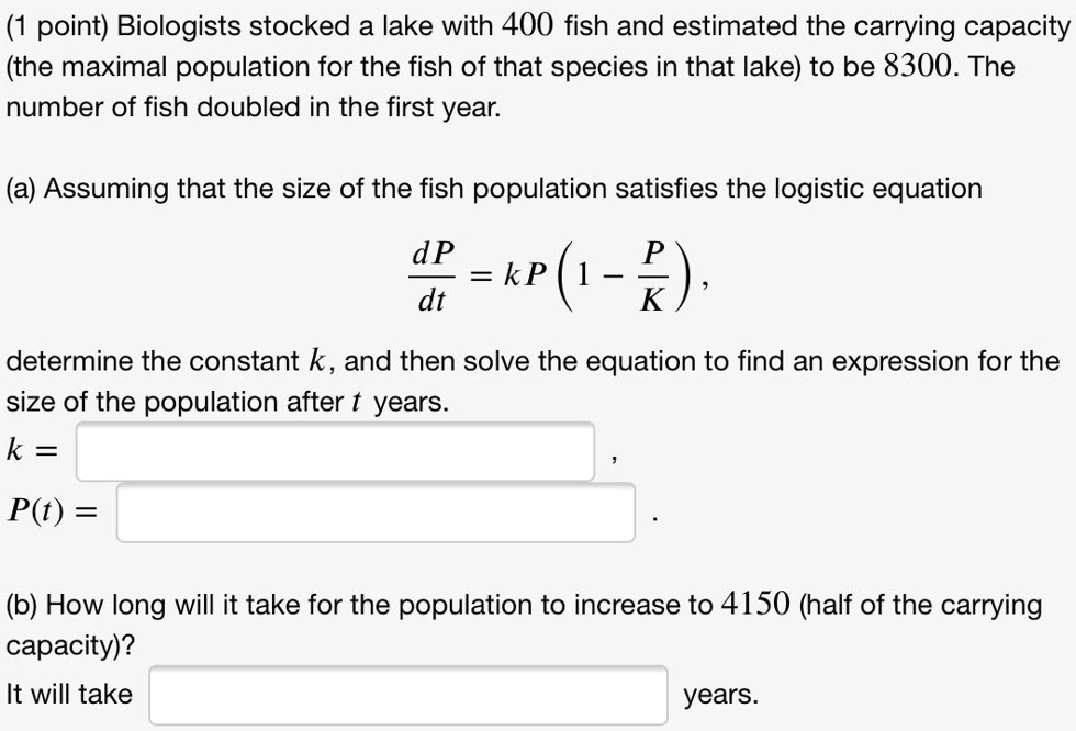 SOLVED: (1 point) Biologists stocked a lake with 400 fish and estimated ...
