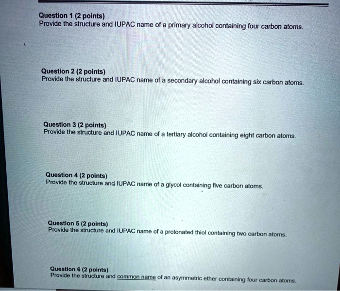 SOLVED: Question (2 points) Provide the structure and IUPAC name of ... SOLVED: Question (2 points) Provide the structure and IUPAC name of ...