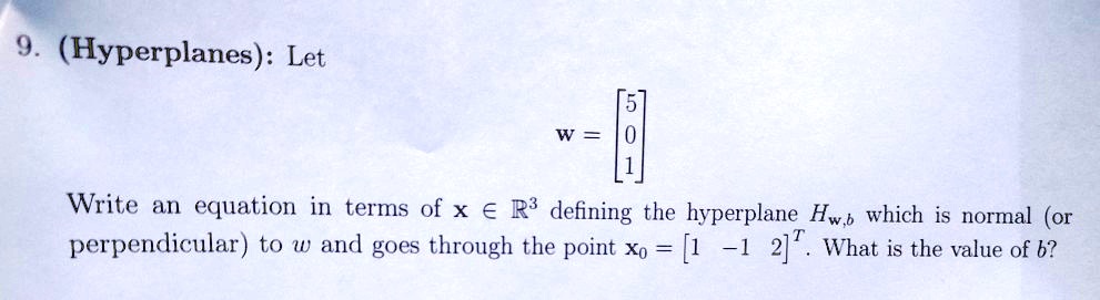 SOLVED: 9 (Hyperplanes): Let W _ Write an equation in terms of x € R3 ...