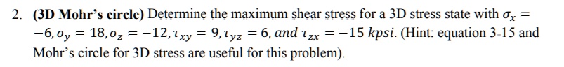 2. (3D Mohr's circle) Determine the maximum shear stress for a 3D ...