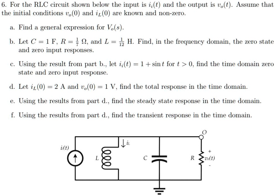 SOLVED: 6. For the RLC circuit shown below, the input is i(t) and the output is v(t). Assume ...