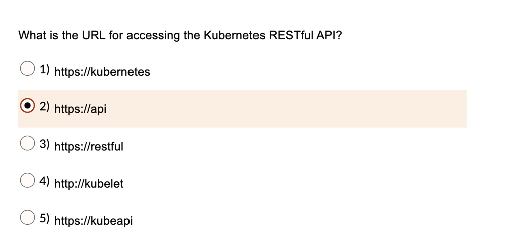 Solved What Is The Url For Accessing The Kubernetes Restful Api 1