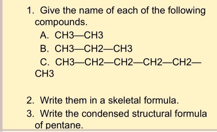 1 Give the name of each of the following compounds A CH3 CH3 B. CH3 ...