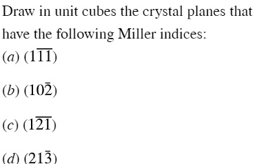 SOLVED: Draw in unit cubes the crystal planes tha have the following Miller indices: (a) (111 ...