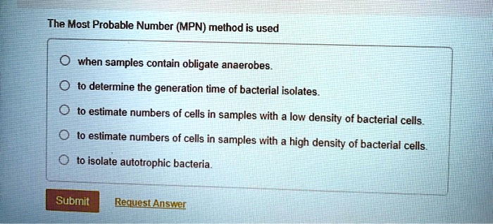 SOLVED: The " Most Probable Number (MPN) method is used when samples ...