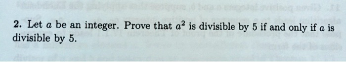 Solved 2 Let A Be An Integer Prove That A Is Divisible By 5 If And 1151