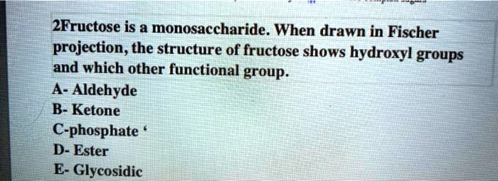 SOLVED:2Fructose is a monosaccharide. When drawn in Fischer projection ...