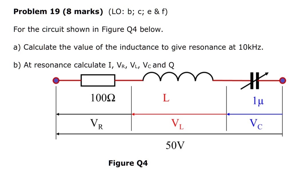 SOLVED: ProbIem 19 (8 marks) (LO: b; c; e f) For the circuit shown in ...
