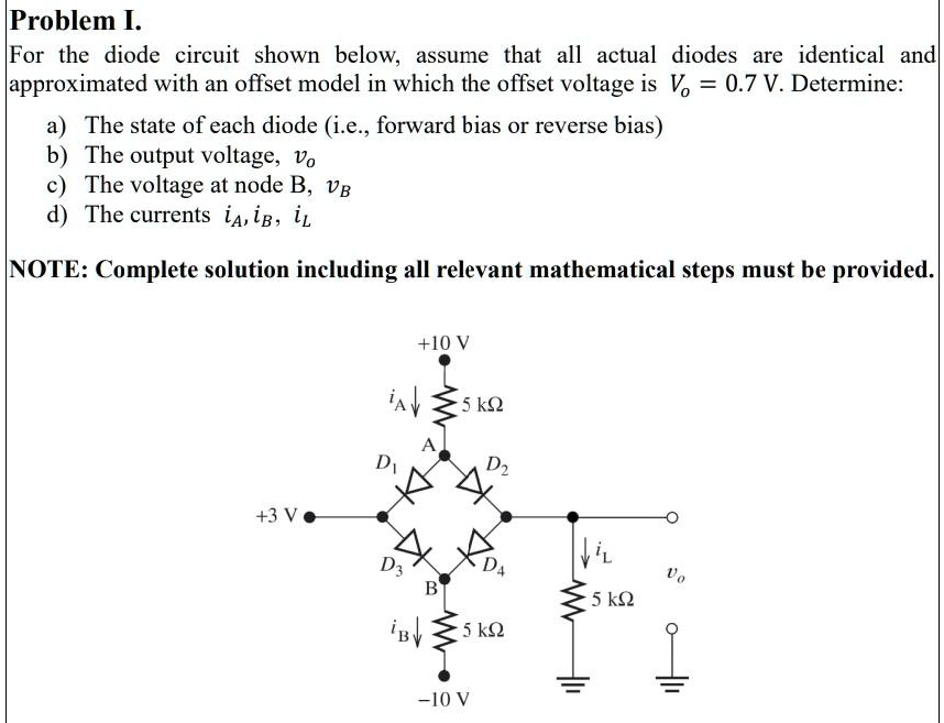 SOLVED: Problem I. For the diode circuit shown below, assume that all ...