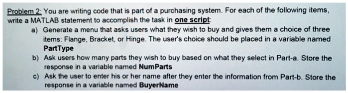 Solved Using Matlab Problem 2 You Are Writing Code That Is Part Of A Purchasing System For 8572