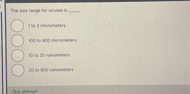 SOLVED: The size range for viruses is 1 to 3 micrometers 100 to 400 ...