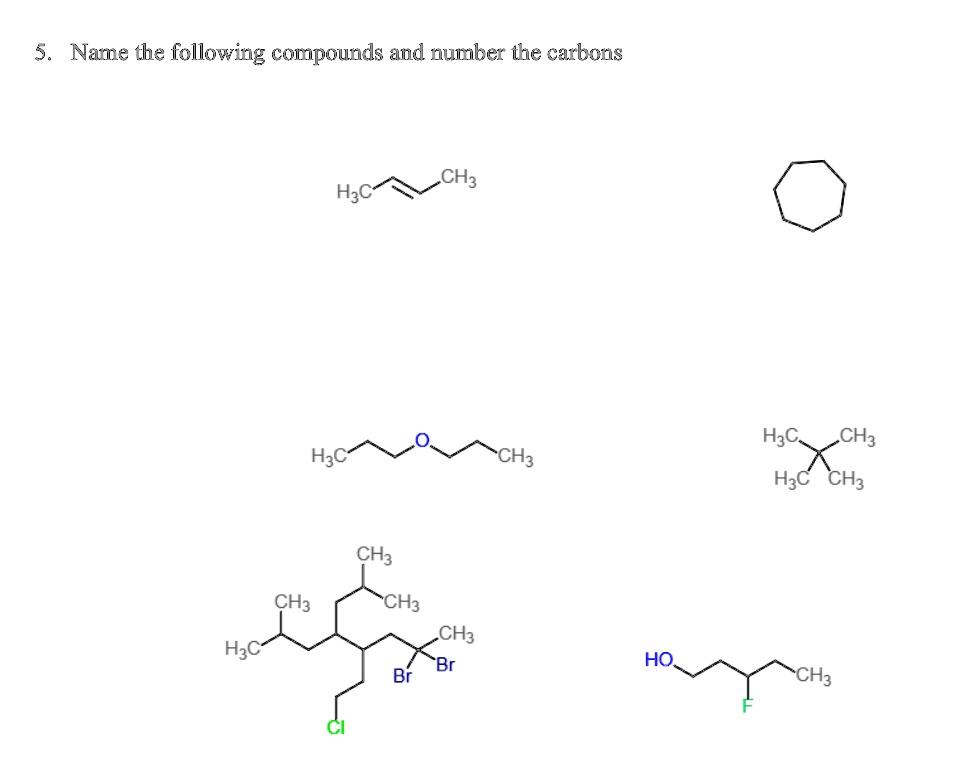 SOLVED: 5. Nane the following corpounds and nuraber the carbons CH3 HzC ... SOLVED: 5. Nane the following corpounds and nuraber the carbons CH3 HzC ...