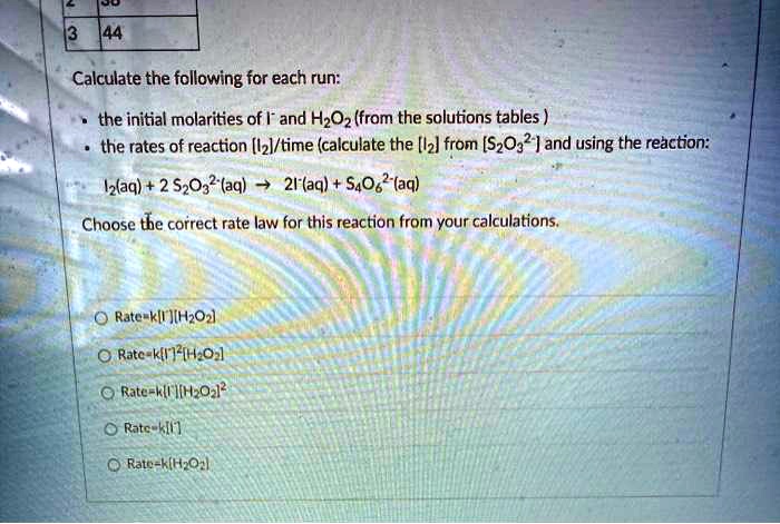 SOLVED:44 Calculate the following for each run: the initial molarities of |- and H2Oz (from the ...
