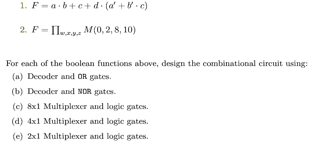 SOLVED: 1. F = a.b + c + d.a' + b.c 2. F = IIw, r, y, z M(0, 2, 8, 10 ...
