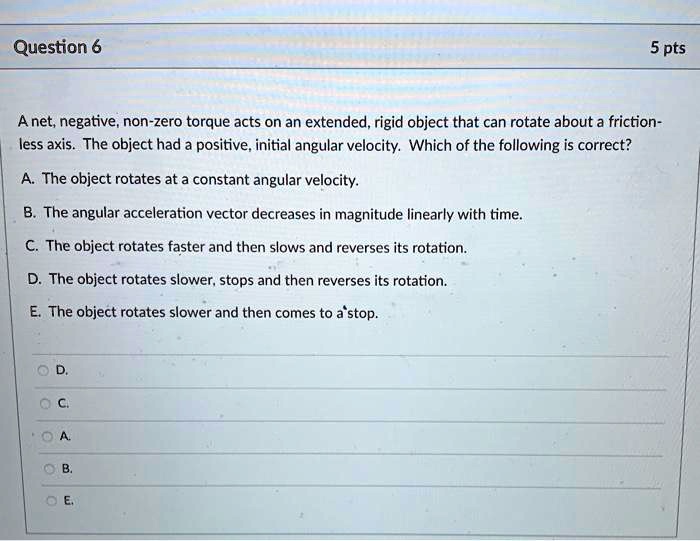 Solved Question 6 5 Pts Anet Negative Non Zero Torque Acts On An