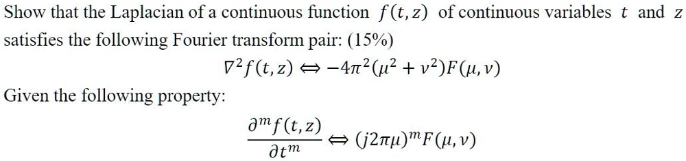 Show that the Laplacian of a continuous function f(t, z) of continuous variables t and z ...