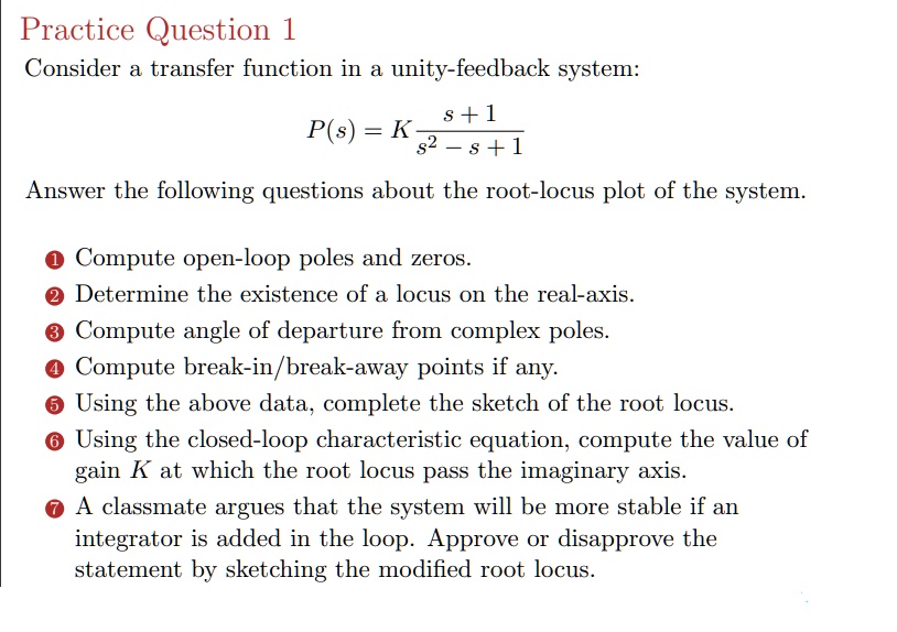 SOLVED: Practice Question 1 Consider a transfer function in a unity-feedback system: s2 = s+1 ...