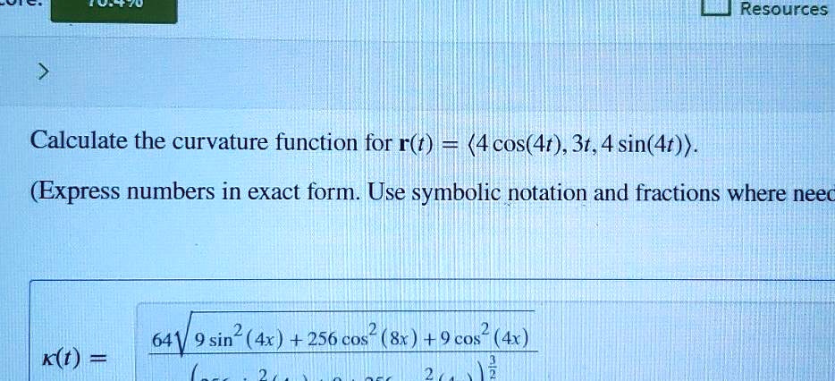 SOLVED: Calculate the curvature function for r(t) (4 cos(4t), 3t, 4 sin(4t)). (Express numbers ...