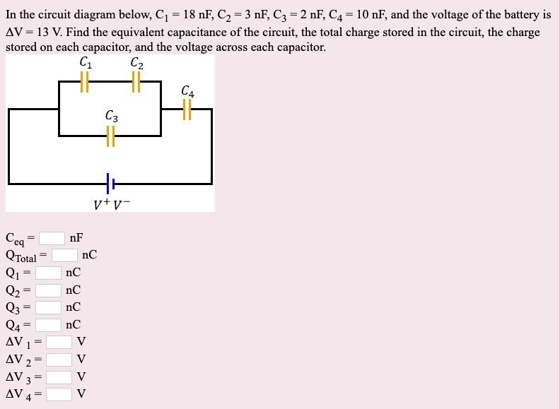 SOLVED: In the circuit diagram below; C1 18 nF; C2 3 nF, C3 2 nF; C4 10 nF, and the voltage of ...