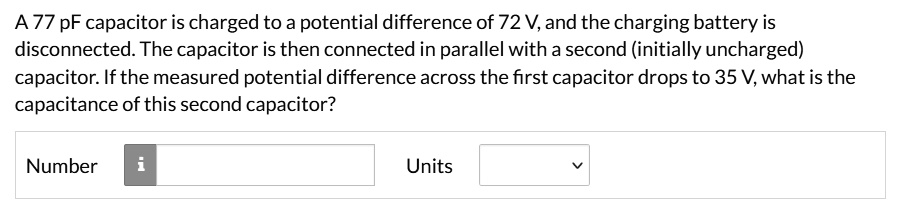 SOLVED: A 77 pF capacitor is charged to a potential difference of 72 V ...