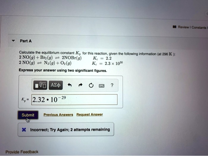 SOLVED: Roviet | Conslints Part Calculate the equilibrium constant Kp ... SOLVED: Roviet | Conslints Part Calculate the equilibrium constant Kp ...