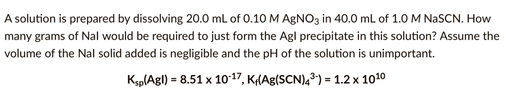 SOLVED: A solution is prepared by dissolving 20.0 mL of 0.10 M AgNO3 in ...