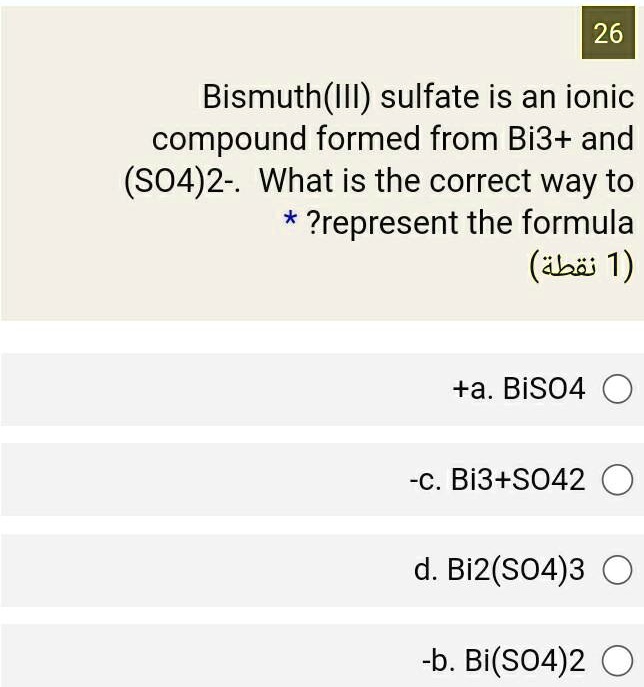 SOLVED: Bismuth(III) sulfate is an ionic compound formed from Bi3+ and ...