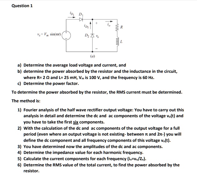 SOLVED: Question 1 (a) Determine the average load voltage and current, and (b) determine the ...