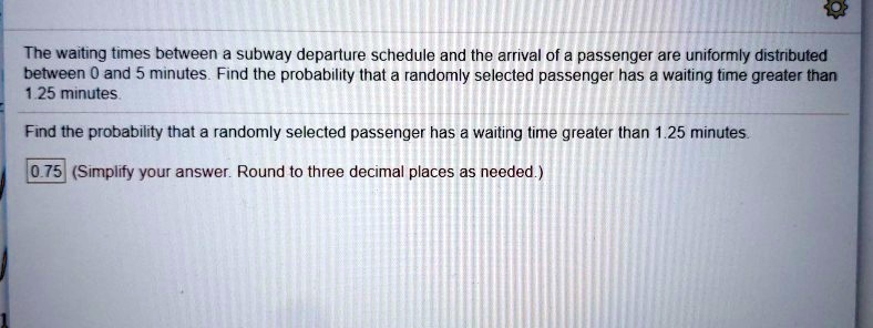 SOLVED: The waiting times between a subway departure schedule and the arriva passenger are ...