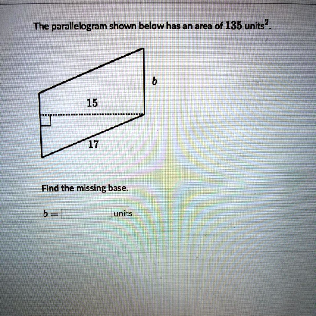 SOLVED: The parallelogram shown below has an area of 135 unitsÂ². Find ...