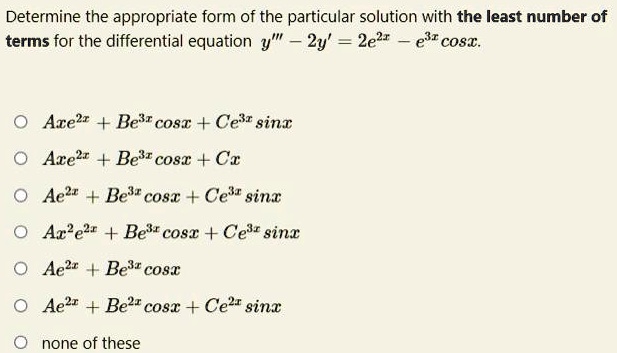 SOLVED: Determine the appropriate form of the particular solution with ...