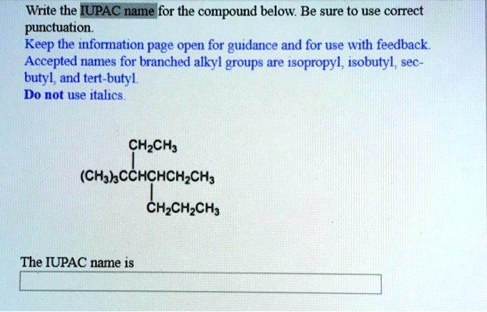 SOLVED:Write the IUPAC name for the compound below Be sure to use correct punctuation. Keep the ...