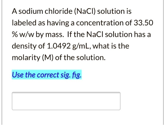 SOLVED: A sodium chloride (NaCl) solution is labeled as having a ...