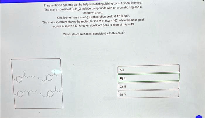 SOLVED: Fragmentation patterns can be helpful in distinguishing ...