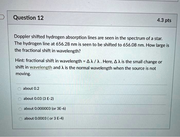 question 12 43 pts doppler shifted hydrogen absorption lines are seen ...